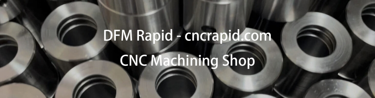 CNC Parts Service China Shop - DFM Rapid - cncrapid.com