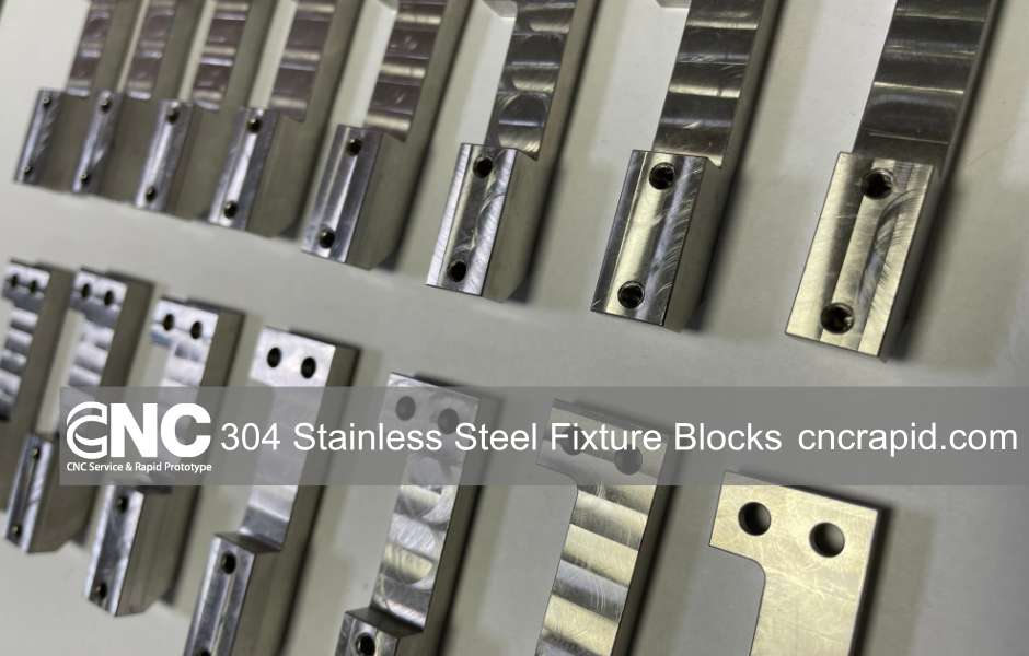 Precision 304 Stainless Steel Fixture Blocks by CNC Rapid