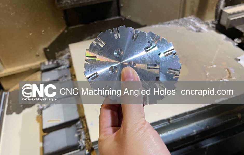 CNC Machining Angled Holes in Aluminum Parts - CNC Rapid