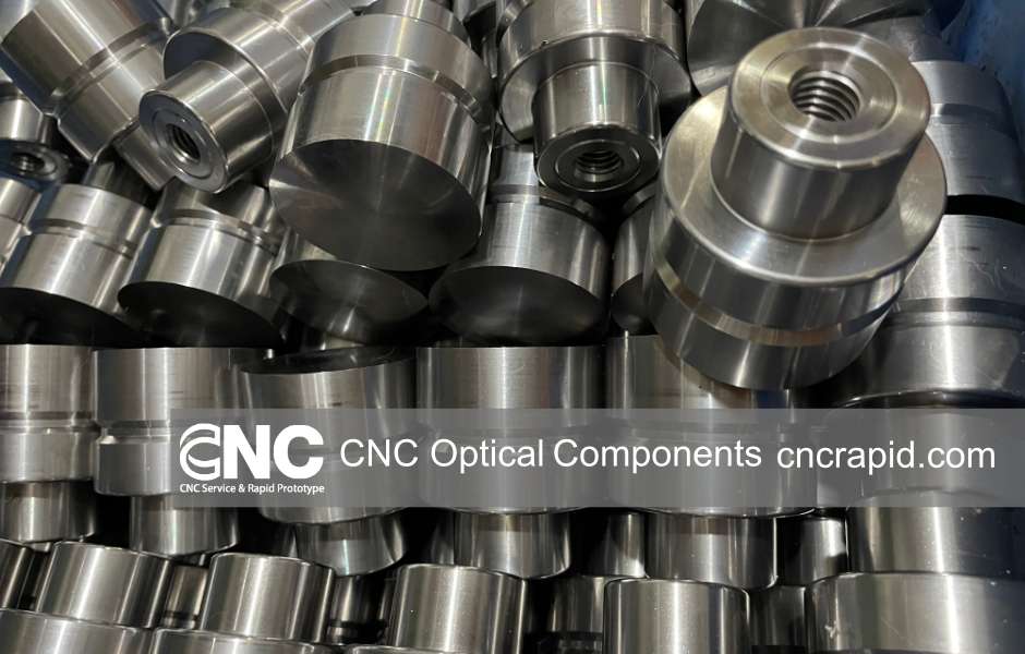 CNC Machining of Optical Components by CNC Rapid